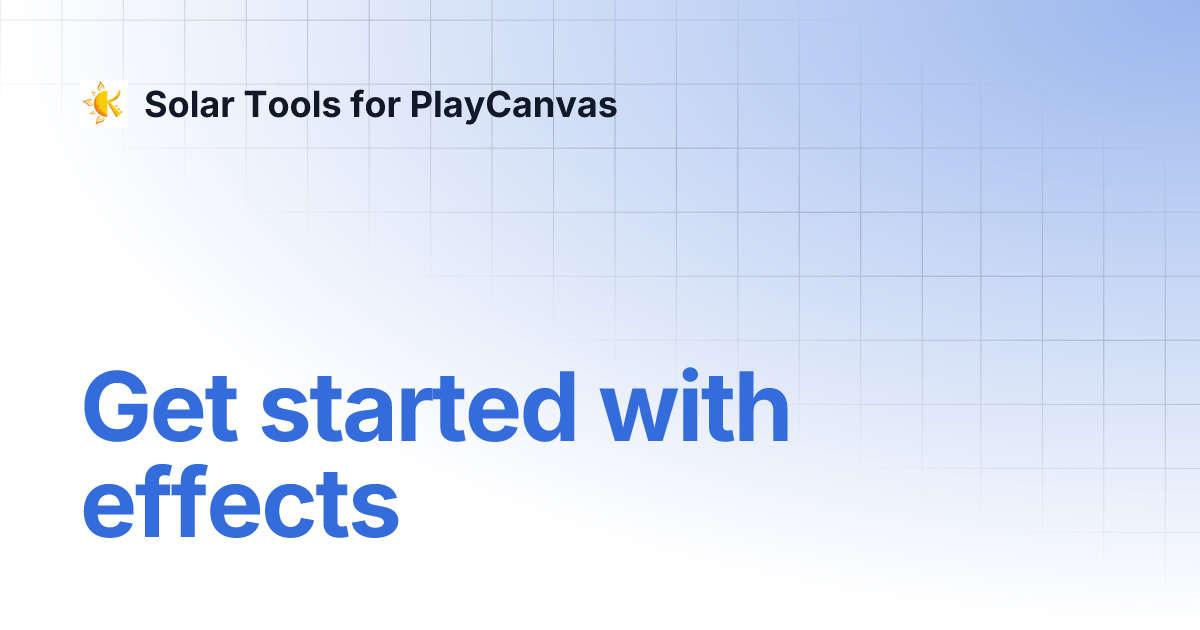Get started with effects | Solar Tools for PlayCanvas