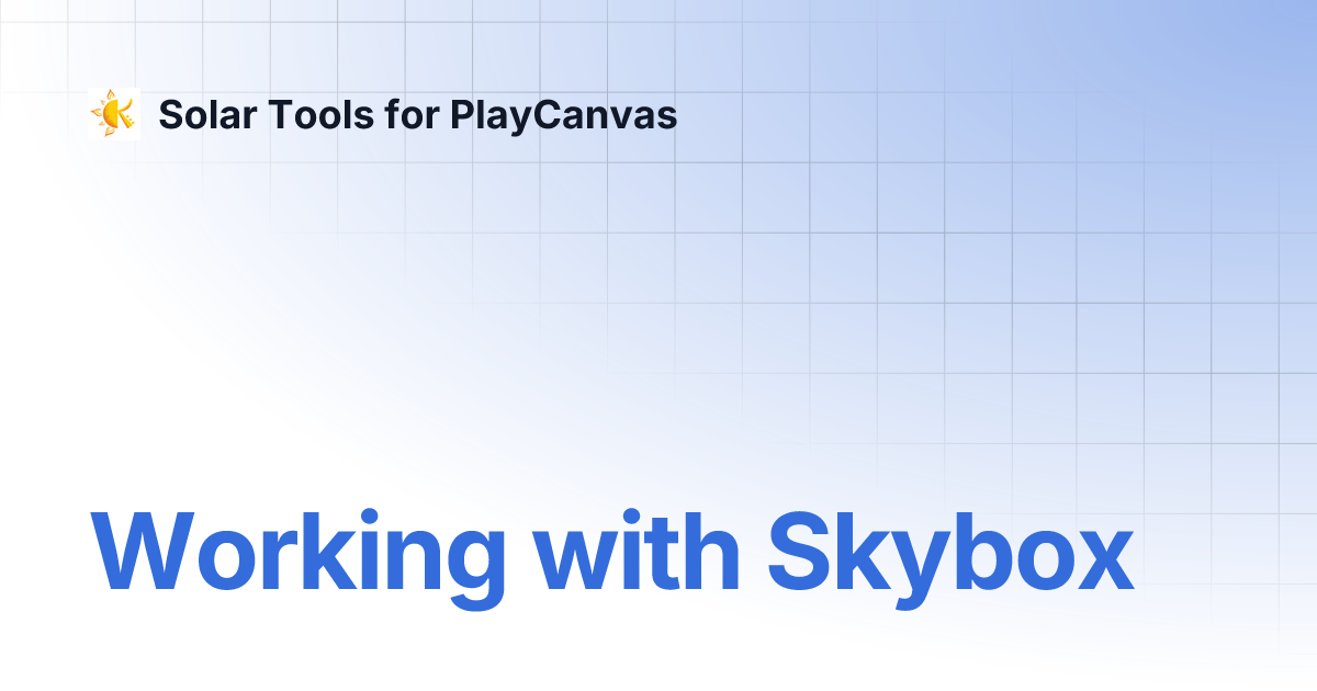 Working with Skybox | Solar Tools for PlayCanvas